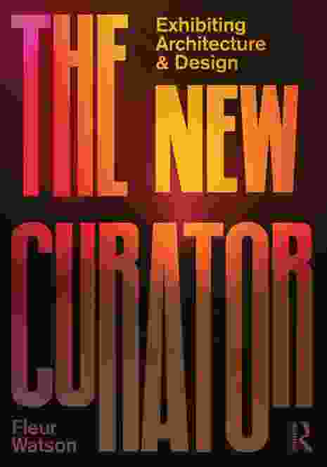 The New Curator: Exhibiting Architecture and Design | ArchitectureAu
