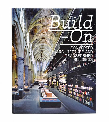 Build-on: Converted Architecture and Transformed Buildings | ArchitectureAu