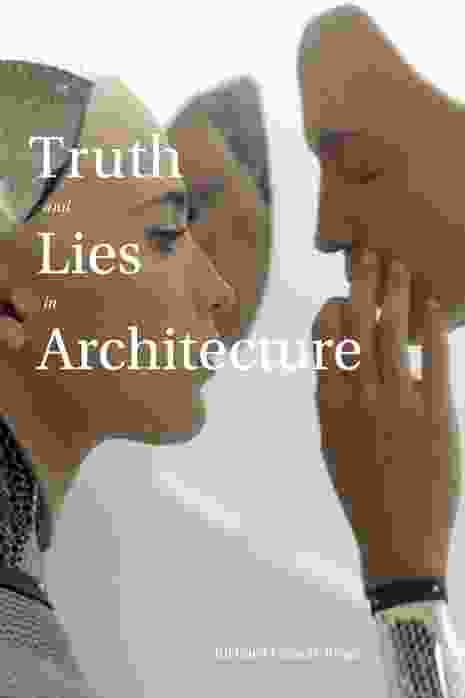 Two perspectives on Truth and Lies in Architecture | ArchitectureAu